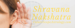 Shravana Nakshatra: personality, traits, symbol, diety, padas ...