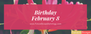 February 8 Birthday: Personality, Zodiac Sign, Compatibility, Ruling ...
